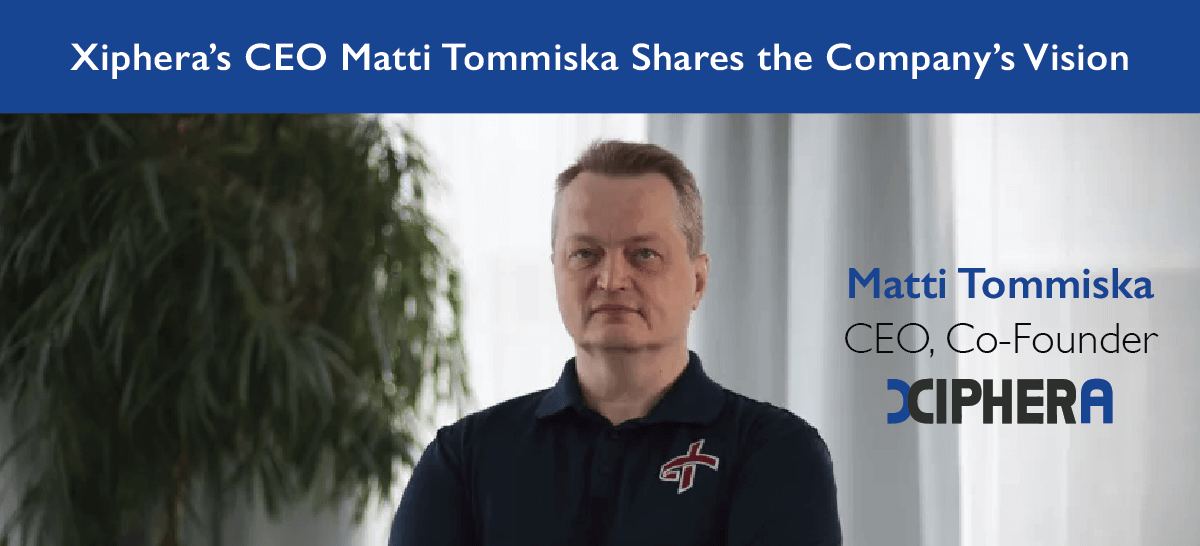 Adapting to Market Changes - Interview with Matti Tommiska - Xiphera